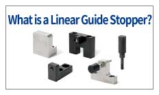 What is a Linear Guide Stopper? Introduction to Types and Features! | NBK